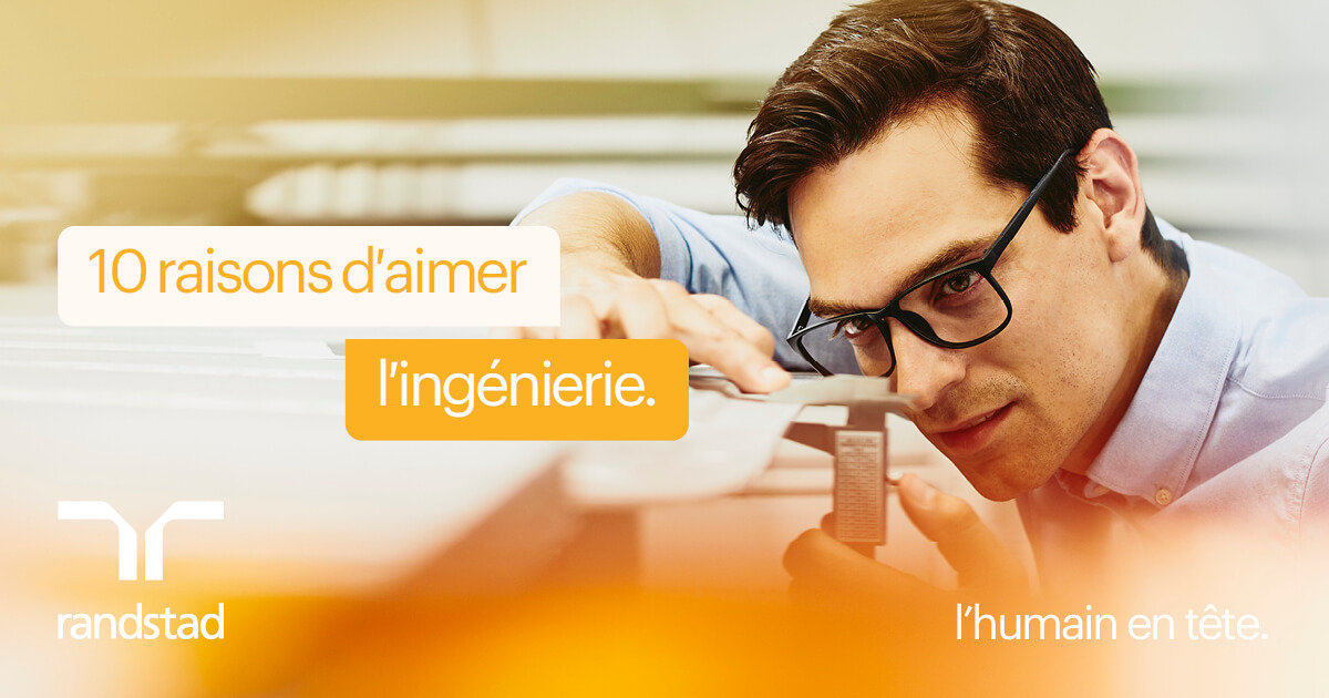 10 raisons d'aimer l'ingénierie | Randstad Canada